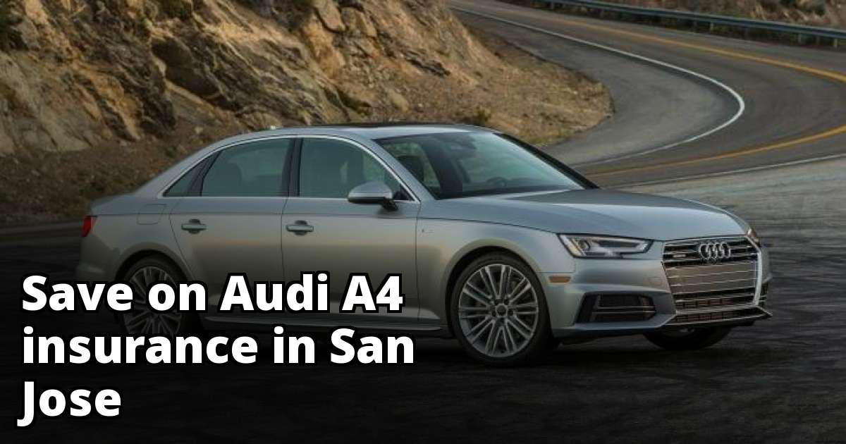 Audi A4 Insurance Quotes in San Jose, CA
